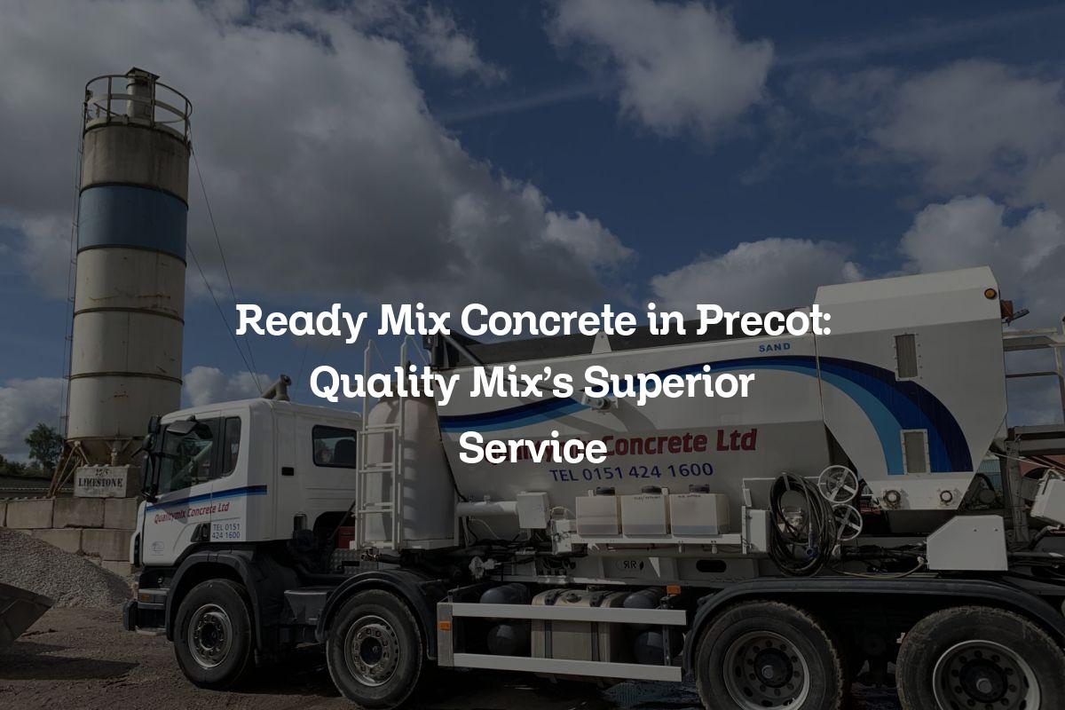 Ready Mix Concrete in Precot: Quality Mix’s Superior Service | Ready ...