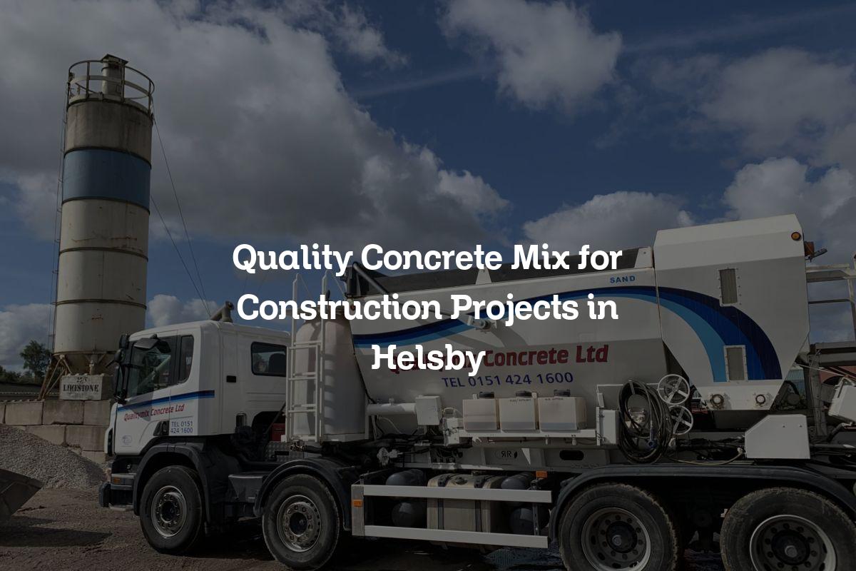 Quality Concrete Mix for Construction Projects in Helsby | Ready Mix ...